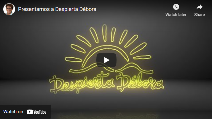 Presentamos a Despierta Débora - Despierta Débora